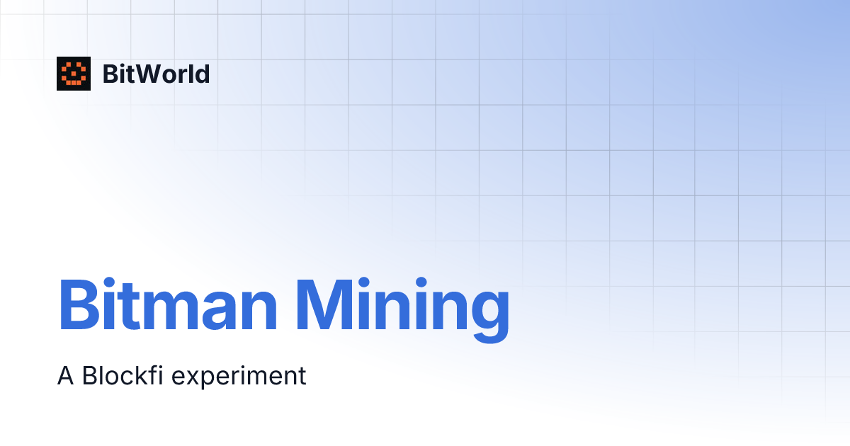 Bitman Mining | BitWorld